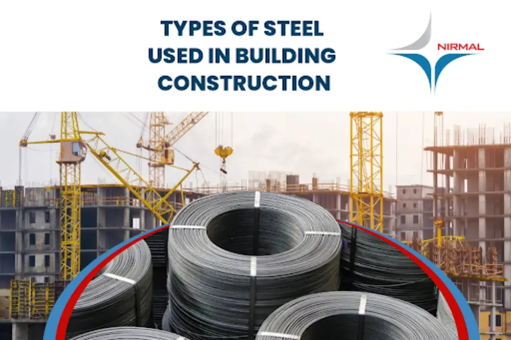 Major Steel Types Used in Construction Projects | Group Nirmal - Nirmal